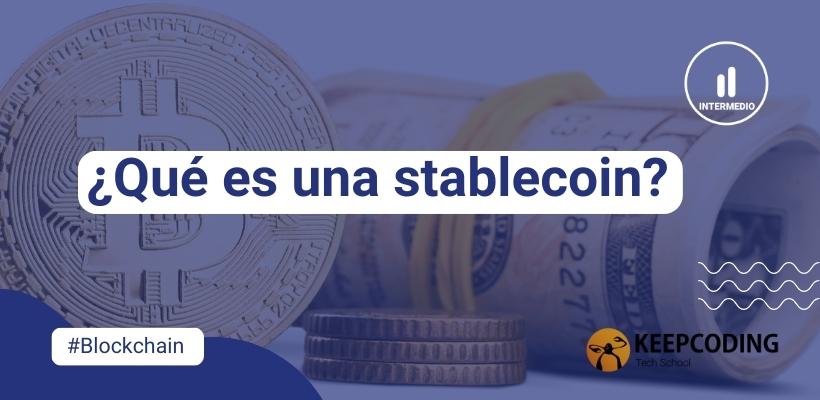 ¿Qué es una stablecoin? | KeepCoding Bootcamps