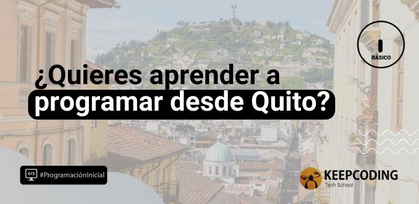 ¿Quieres aprender a programar desde Quito?