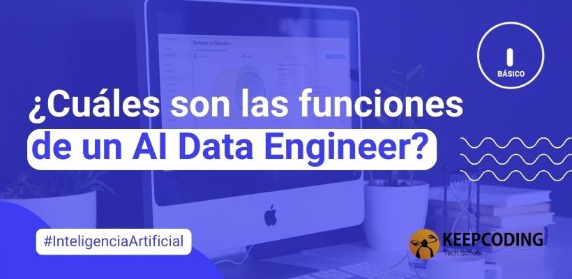 AI Data Engineer: Guía completa sobre este perfil IT [2025]