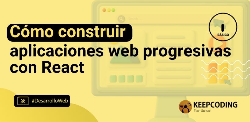 Cómo construir aplicaciones web progresivas con React