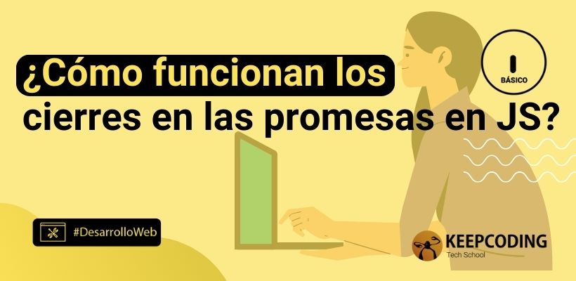 ¿Cómo funcionan los cierres en las promesas en JS?