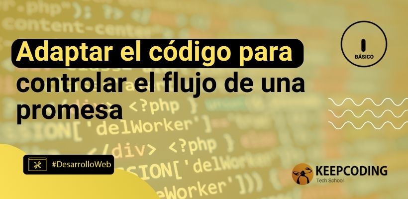 Adaptar el código para controlar el flujo de una promesa