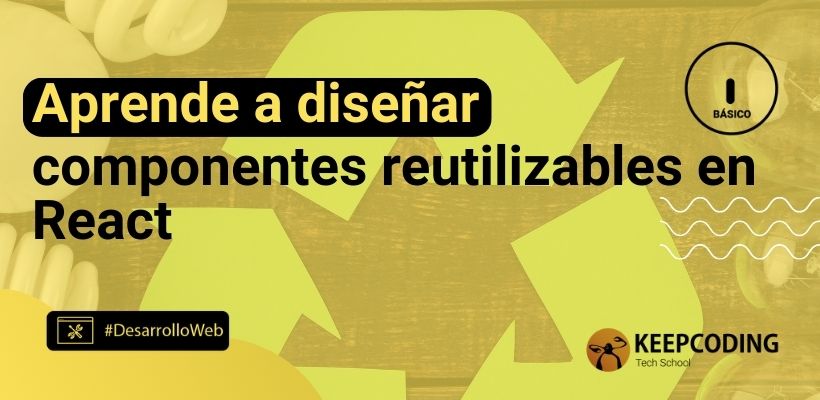 Aprende a diseñar componentes reutilizables en React