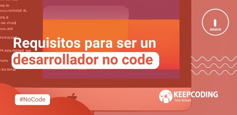 Requisitos para ser un desarrollador no code