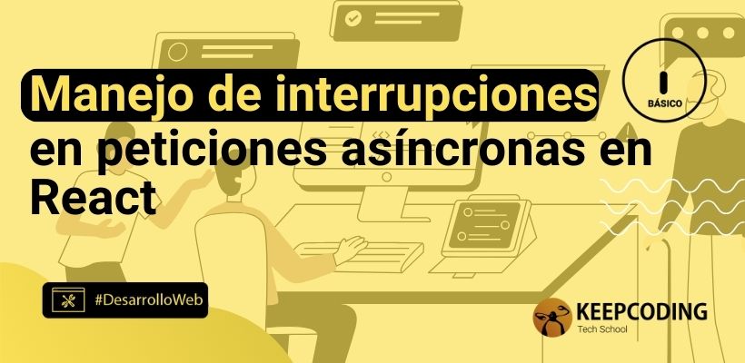Manejo de interrupciones en peticiones asíncronas en React Manejo de interrupciones en peticiones asíncronas en React