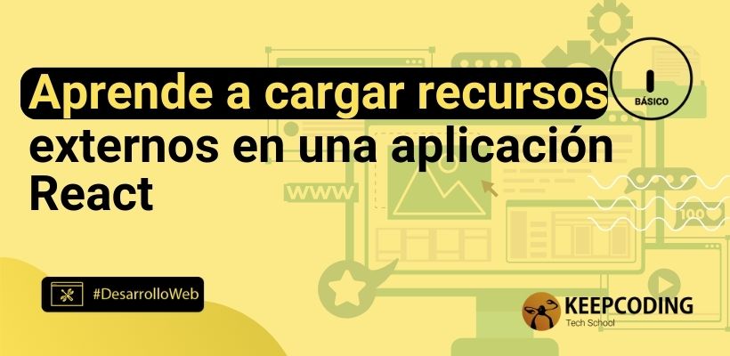 Aprende A Cargar Recursos Externos En Una Aplicación React