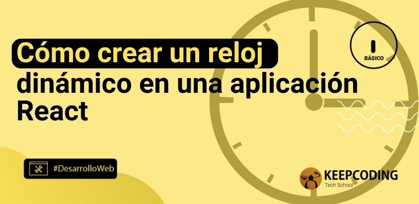 Cómo crear un reloj dinámico en una aplicación React