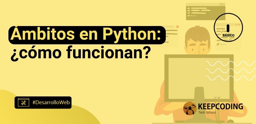¿Qué son los ámbitos en Python y cómo funcionan?