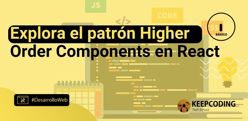 Explora el patrón Higher Order Components en React Explora el patrón Higher Order Components en React