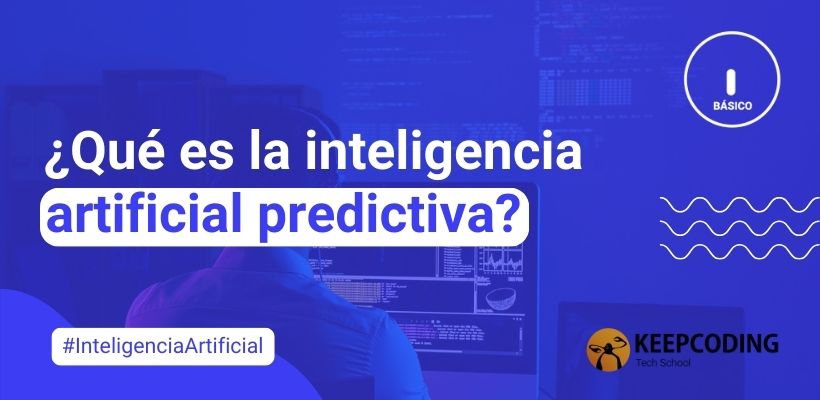 Inteligencia artificial predictiva [Guía completa 2025]