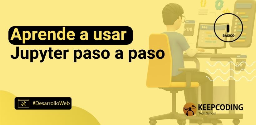 Aprende a usar Jupyter paso a paso | KeepCoding Bootcamps