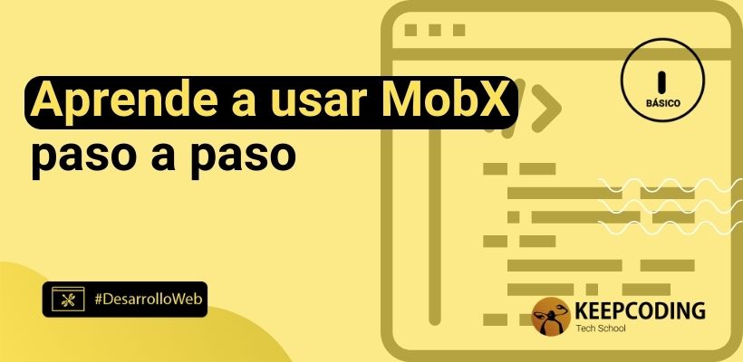 Aprende a usar MobX paso a paso [2025] | KeepCoding