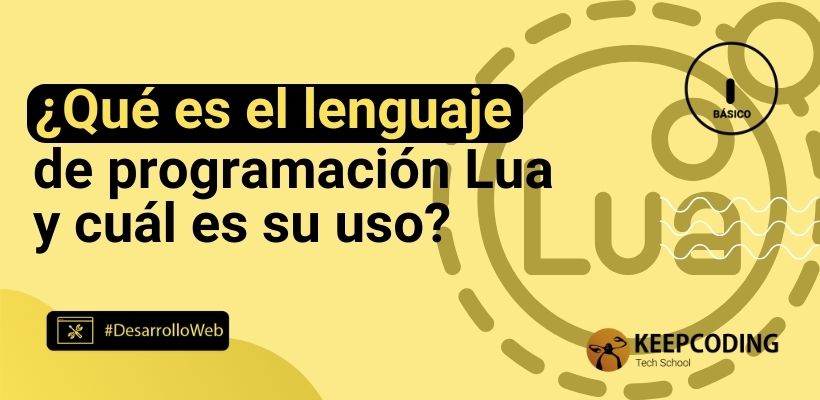 Lenguaje de programación Lua: Guía completa [2025]