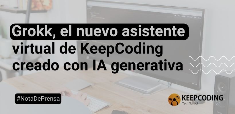 Grokk: IA generativa con como asistente virtual | KeepCoding