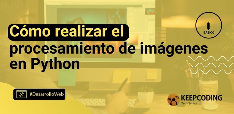Cómo realizar el procesamiento de imágenes en Python