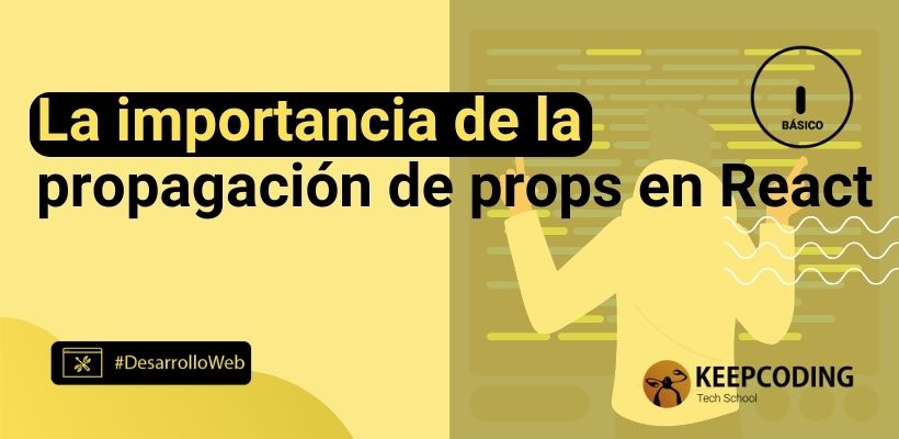 La importancia de la propagación de props en React