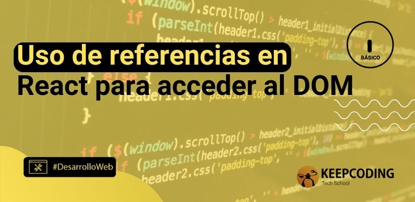 Referencias en React para acceder al DOM [2025] | KeepCoding