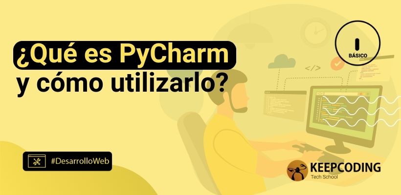 ¿Qué es PyCharm y cómo utilizarlo? [2025] | KeepCoding