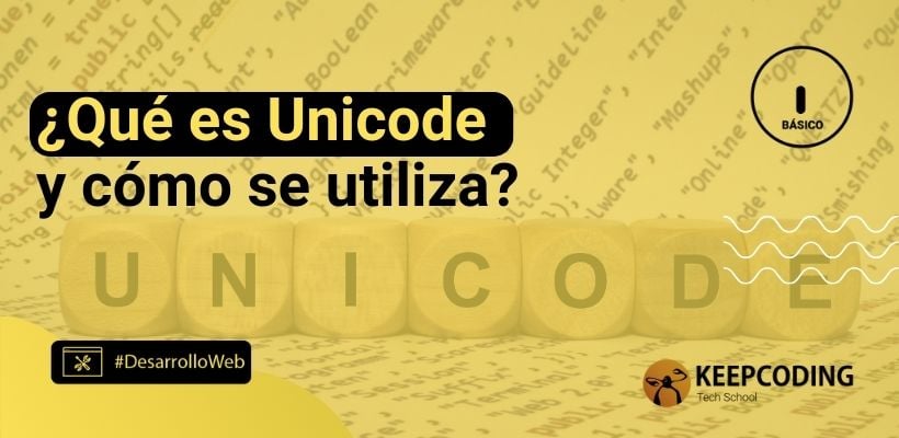 ¿Qué es Unicode y cómo se utiliza? | KeepCoding Bootcamps