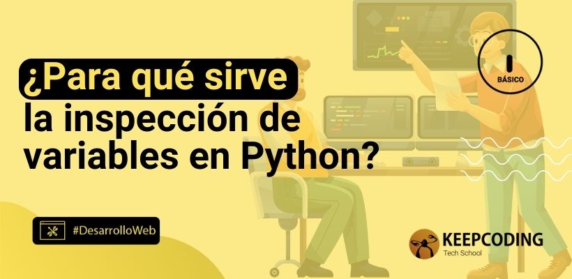 ¿para Qué Sirve La Inspección De Variables En Pythonemk 4044
