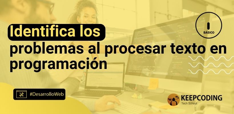 Identifica los problemas al procesar texto en programación