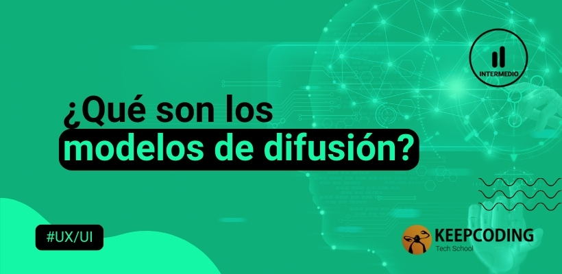 ¿Qué son los modelos de difusión? | KeepCoding Bootcamps
