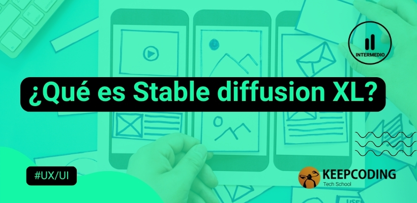 ¿Qué es Stable Diffusion XL? | KeepCoding Bootcamps
