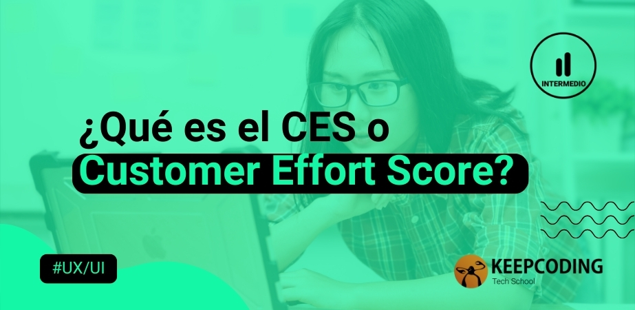 Customer Effort Score (CES) en el diseño UX/UI: Guía 2025
