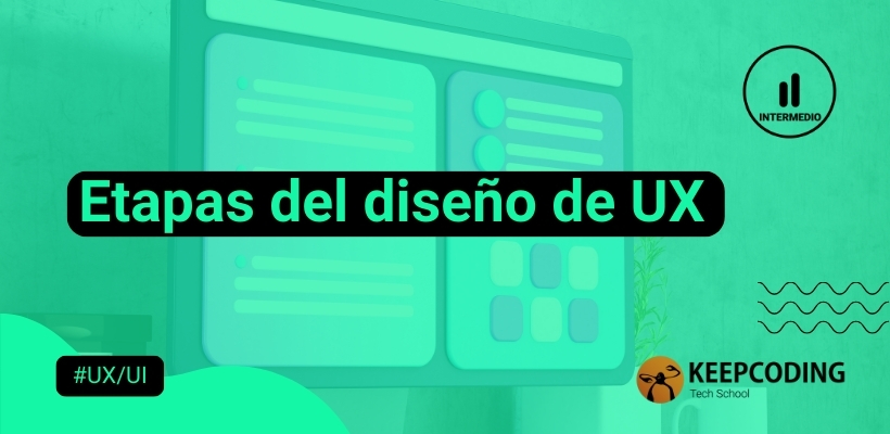 Etapas del diseño de UX | KeepCoding Bootcamps