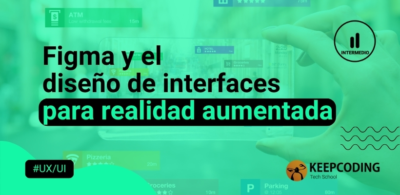 Figma y el diseño de interfaces para realidad aumentada