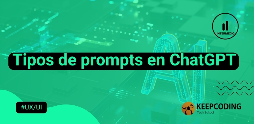 Tipos de prompts en ChatGPT | KeepCoding Bootcamps