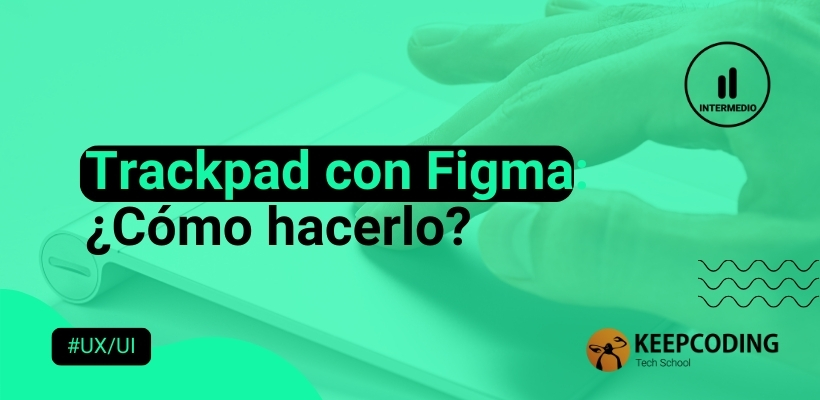 Trackpad en Figma: problemas y cómo solucionarlos