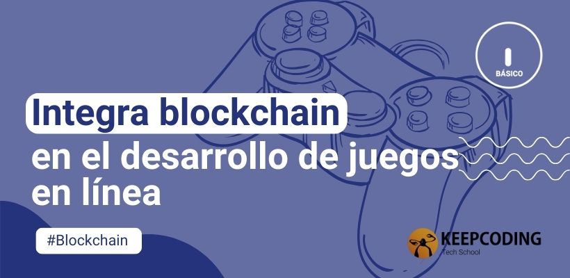 Blockchain en el desarrollo de juegos en línea [2025]