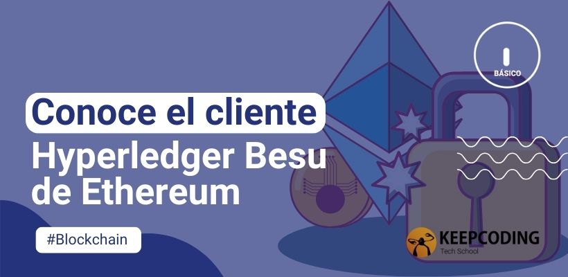 Conoce el cliente Hyperledger Besu de Ethereum