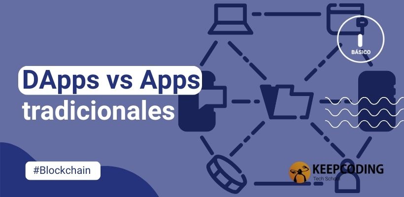 DApps vs. apps tradicionales | KeepCoding Bootcamps DApps vs. apps tradicionales | KeepCoding Bootcamps