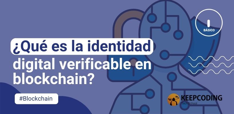 Identidad digital verificable en blockchain: ¿Qué es?
