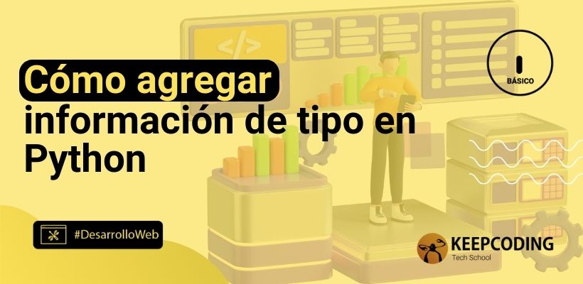 Información de tipo en Python: Lo que debes saber [2025]