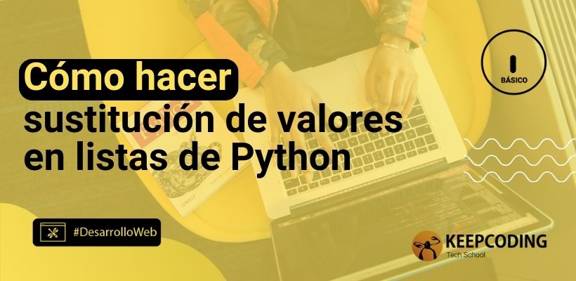 Cómo hacer sustitución de valores en listas de Python Cómo hacer sustitución de valores en listas de Python