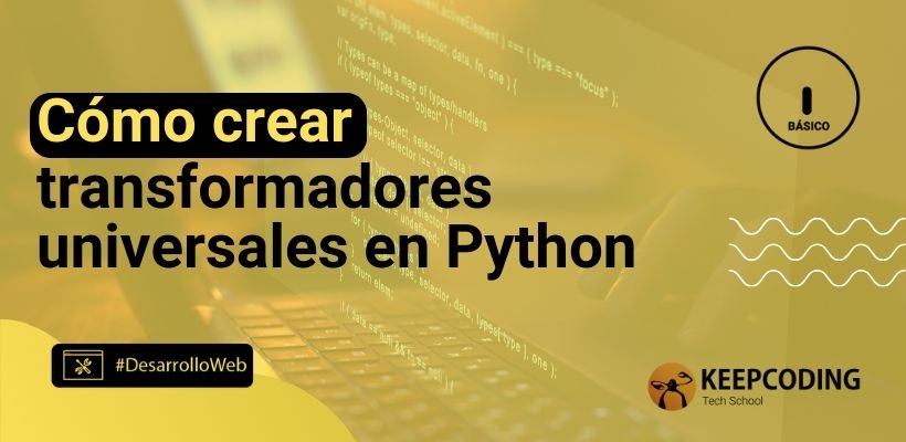 Transformadores universales en Python: ¿cómo crearlos?