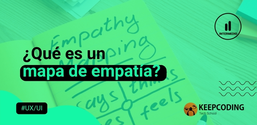 ¿Qué es un mapa de empatía? | KeepCoding Bootcamps