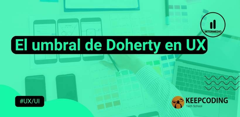 El umbral de Doherty en UX | KeepCoding Bootcamps