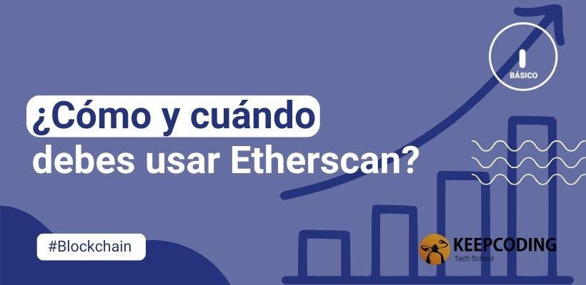 Etherscan: ¿Cómo y cuándo usarlo?