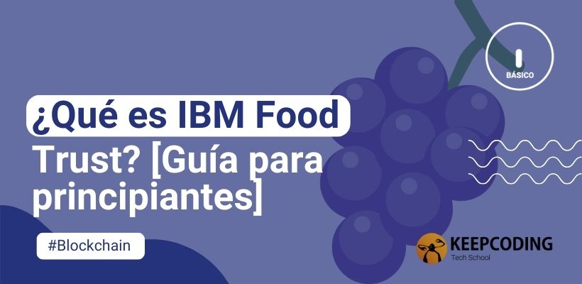 IBM Food Trust: Aprende qué es y su funcionamiento