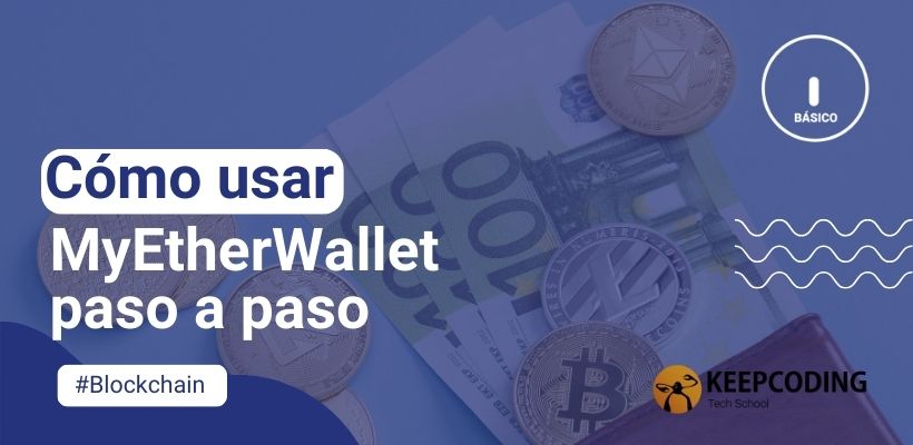 Cómo usar MyEtherWallet paso a paso | KeepCoding Bootcamps