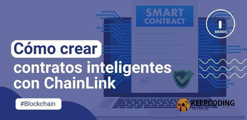 Crear contratos inteligentes con ChainLink: ¿cómo hacerlo?
