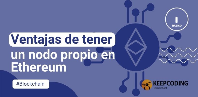nodo propio en Ethereum: ¿cuáles son las ventajas que trae?=