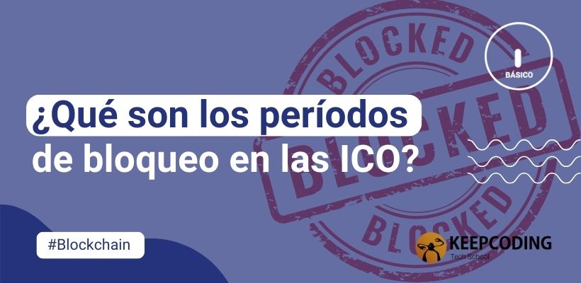 Períodos de bloqueo en las ICO: Todas las claves [Guía 2025]