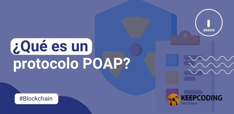 ¿Qué es un protocolo POAP? | KeepCoding Bootcamps