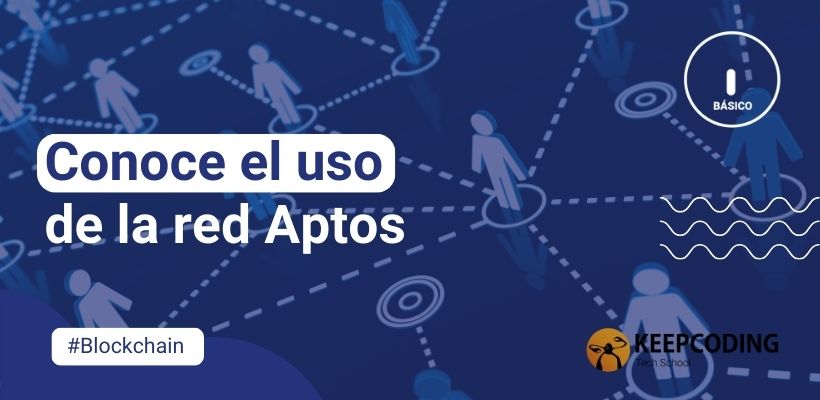Conoce el uso de la red Aptos | KeepCoding Bootcamps