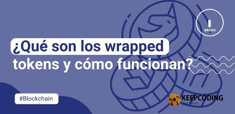 ¿Qué son los wrapped tokens y cómo funcionan?